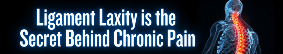 Ligament laxity may be the secret behind your chronic pain!